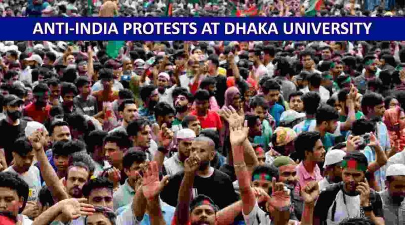 Anti-India Protests Erupt at Dhaka University as Tensions Rise in ...